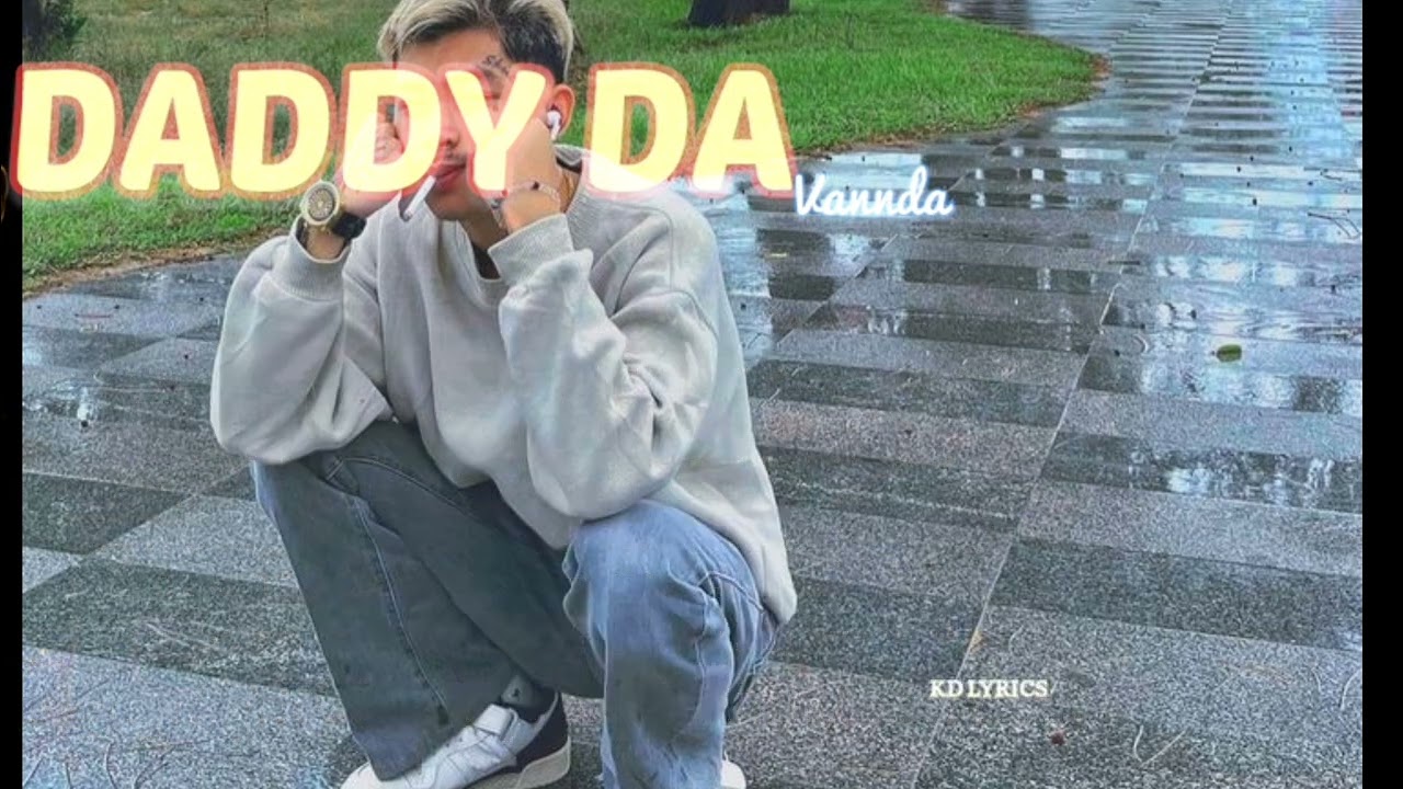 DADDY DA OFFICIAL LYRIC VIDEO BY VANNDA - YouTube