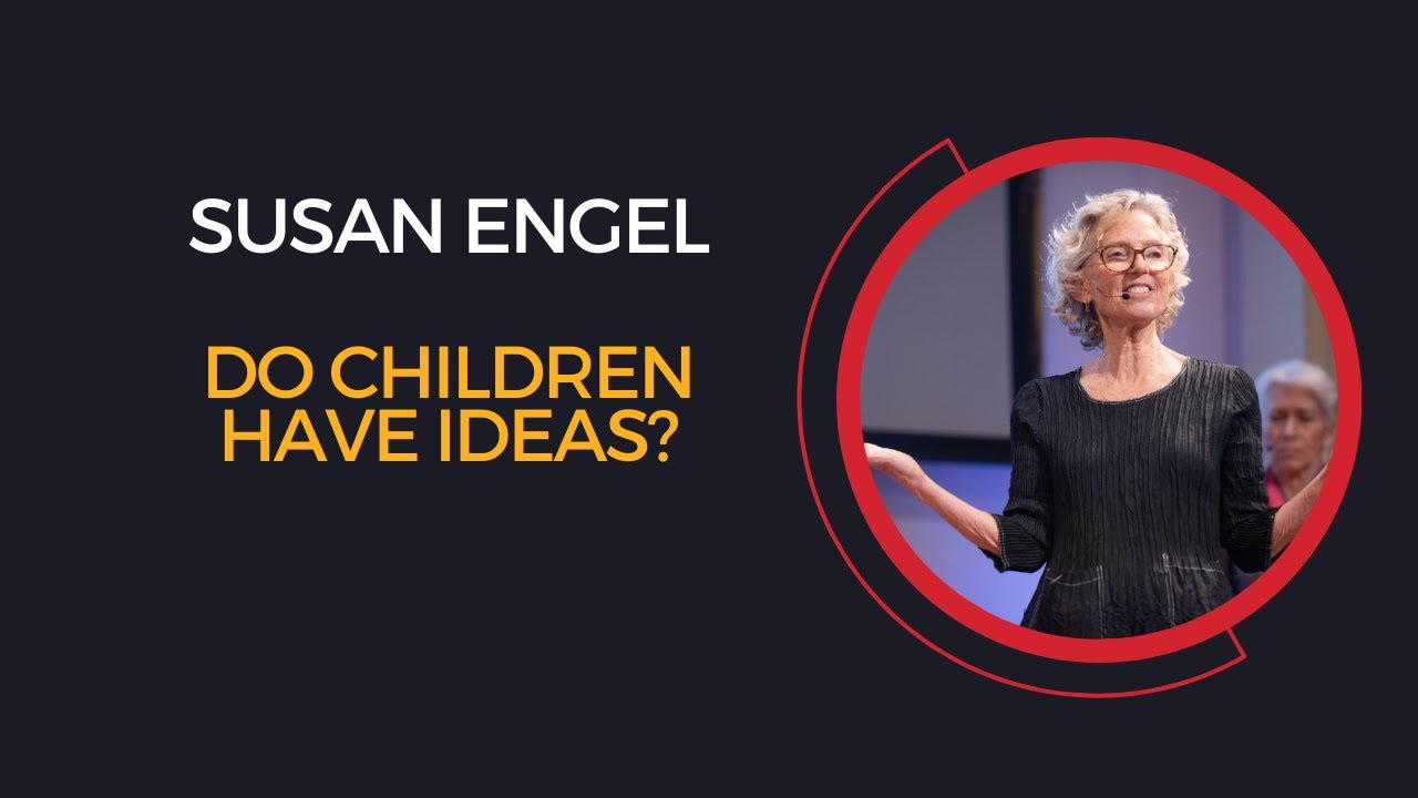 Susan Engel, Do Children Have Ideas? - YouTube