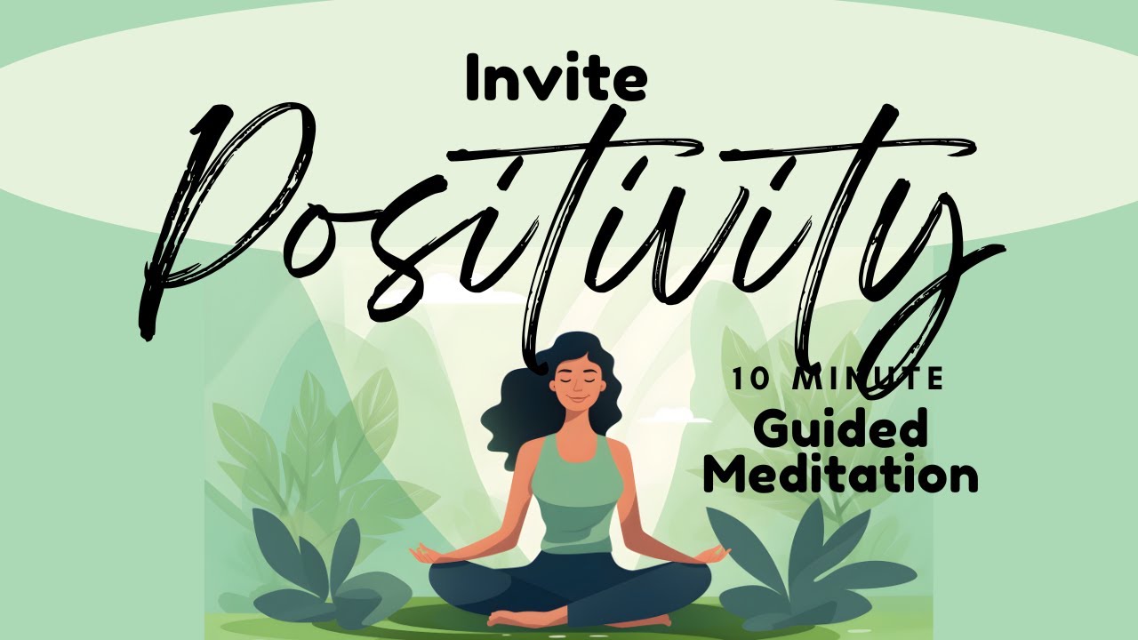 Invite Positivity 10 Minute Guided Meditation | Daily Meditation - YouTube