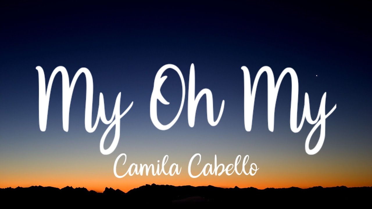 Camila Cabello - My Oh My (Lyrics) Ft. DaBaby - YouTube