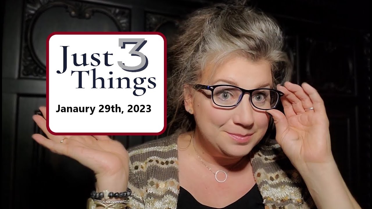 Just Three Things, January 29th, 2023 - YouTube