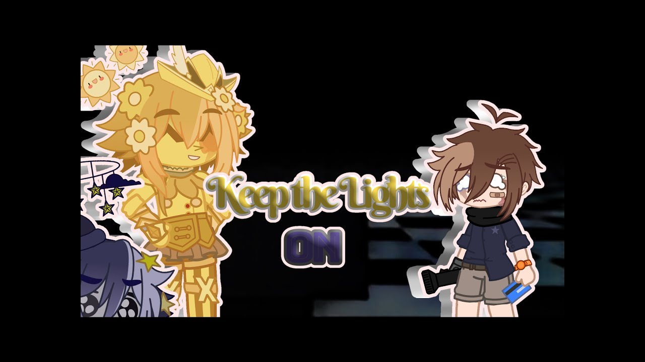 || Keep the Lights On || SunDrop and MoonDrop (and Gregory :[) || Gacha ...