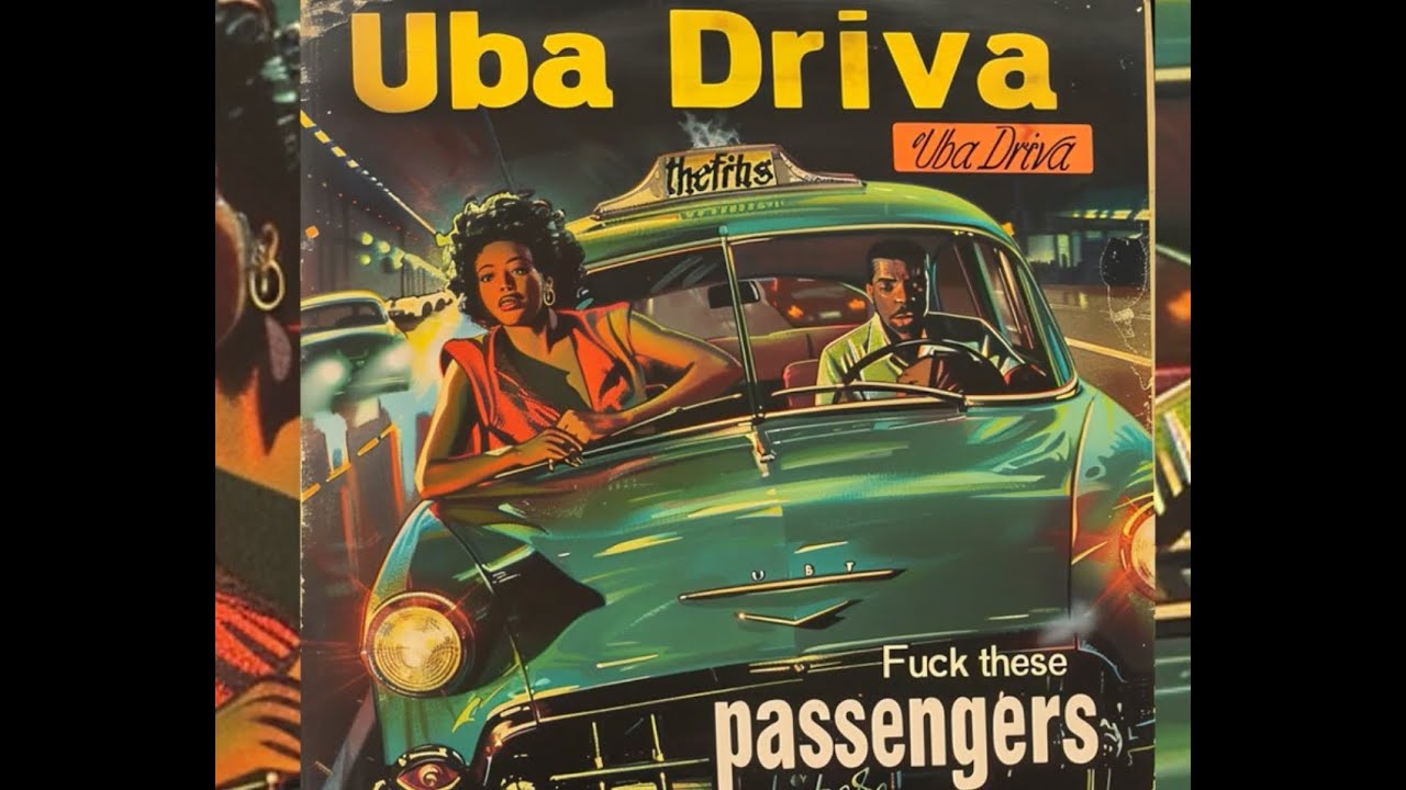 UBA DRIVERS SONG from the 60’s. F...these passengers. Humor , please ...