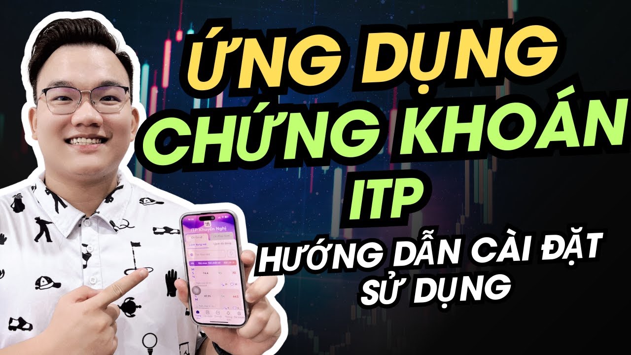 Cài đặt và sử dụng ứng dụng Chứng khoán ITP | Ứng dụng khuyến nghị đầu ...