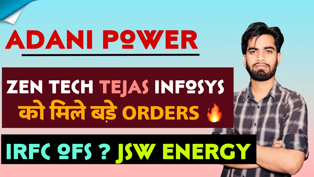 Zen Tech • Tejas • Infosys को मिले Orders 🔥 IRFC OFS ? 😱 Jsw Energy • Adani Power Share - YouTube