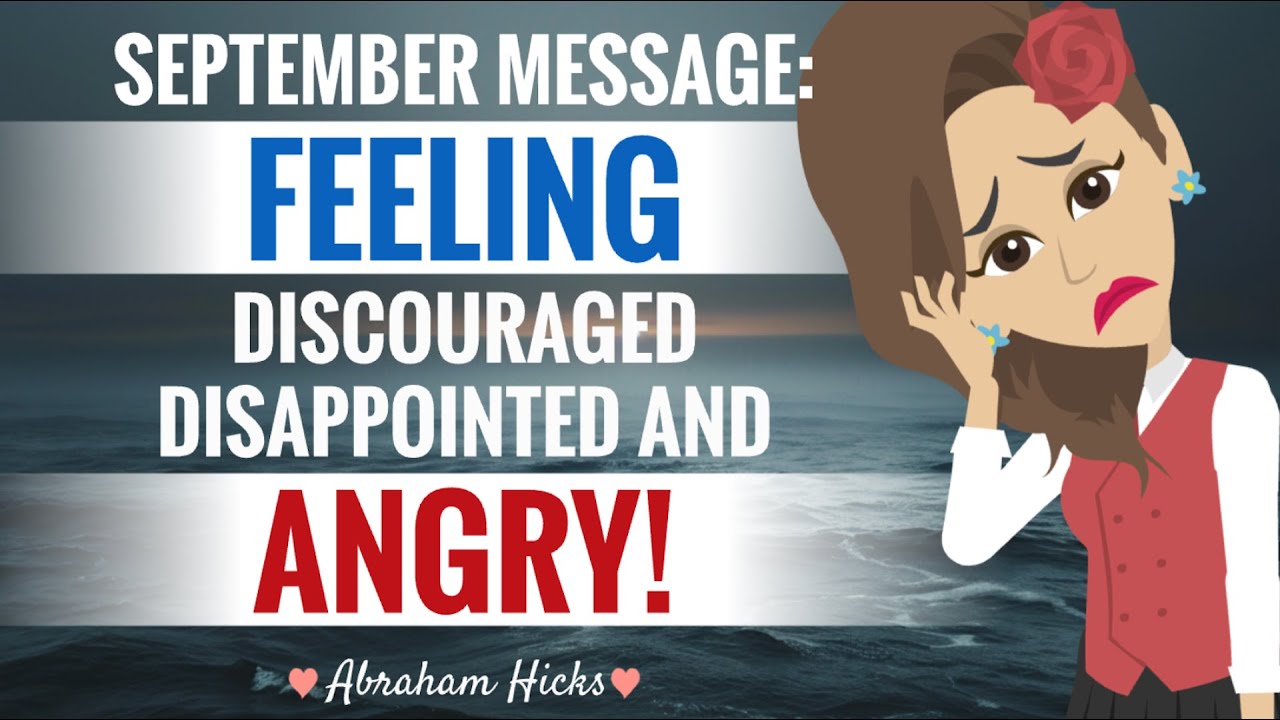 **SEPTEMBER MESSAGE** Feeling Discouraged, Disappointed & Angry ...