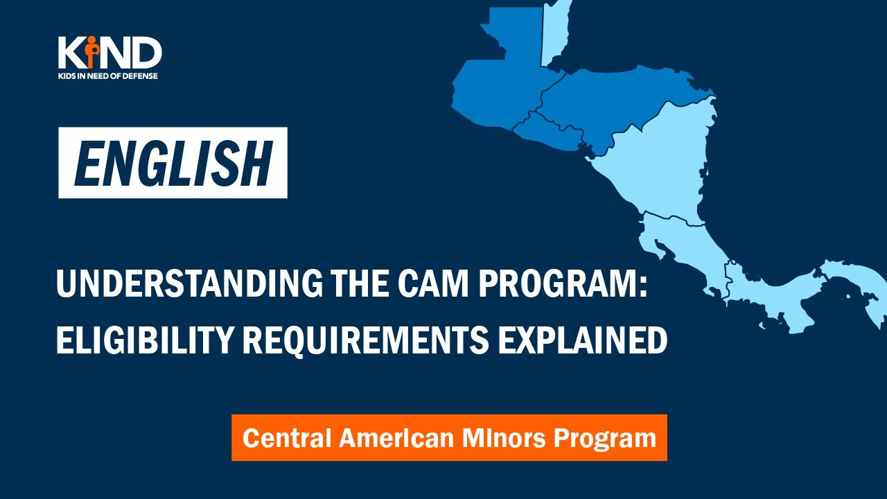 Understanding the Central American Minors (CAM) Program: Eligibility ...