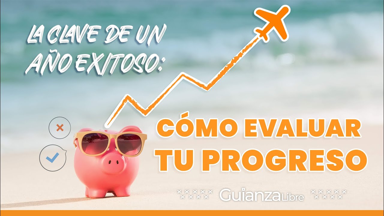 La clave de un año exitoso: cómo evaluar tu progreso - YouTube