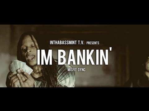 Misfit Dync - BANKIN (Official Video) 🎥 @InThaBassmintTv 📺
