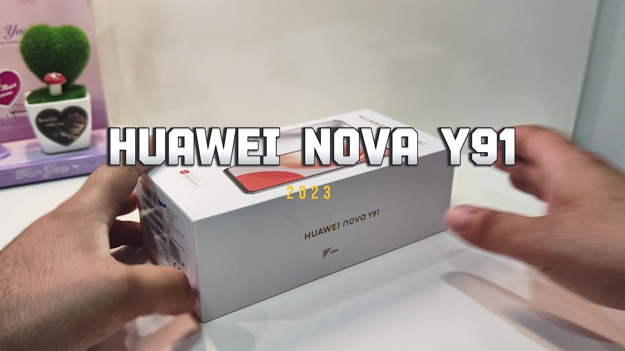 unboxing HUAWEI NOVA Y91 || فتح صندوق جهاز هواوي نوفا واي 91 - YouTube