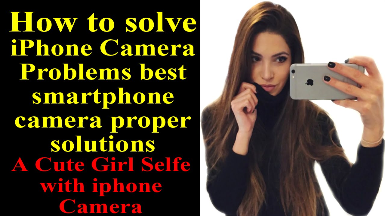How to fix iPhone Camera Problem| best smartphone camera proper ...