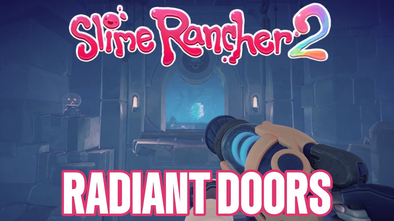 How to Unlock Radiant Doors in Slime Rancher 2: The Ultimate Step-by ...