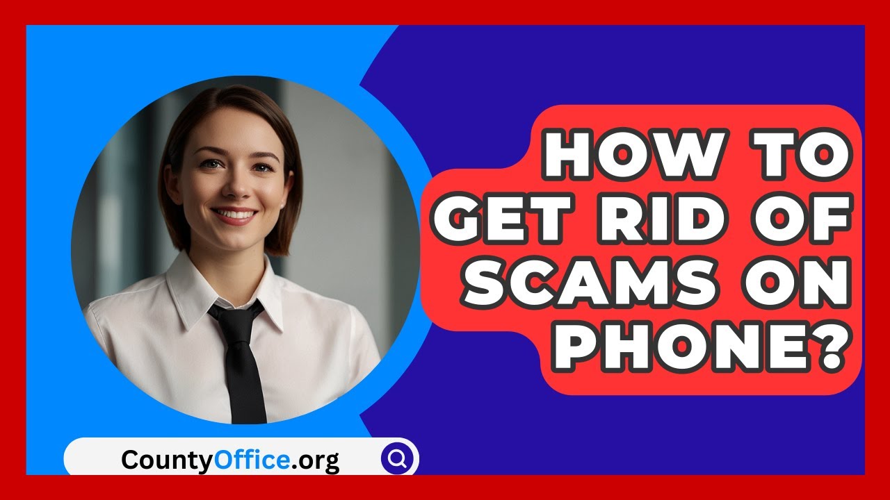 How To Get Rid Of Scams On Phone? - CountyOffice.org - YouTube