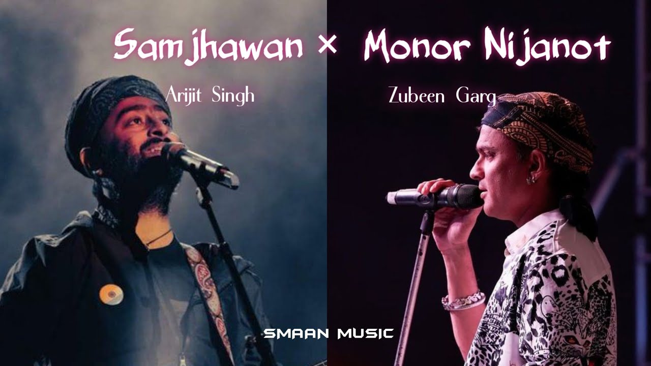 Samjhawan × Monor Nijanot I Arijit Singh & Zubeen Garg | Smaan Music ...