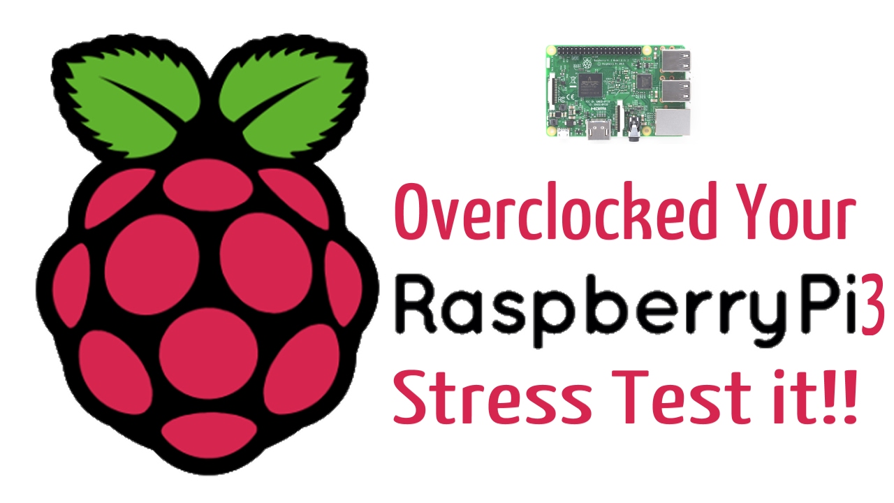 Overclocked your Raspberry Pi3? Stress Test it! - YouTube