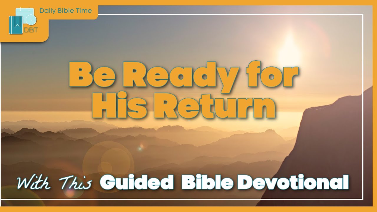 Be Ready for His Return - Bible Verse for Today ~ Daily Christian ...
