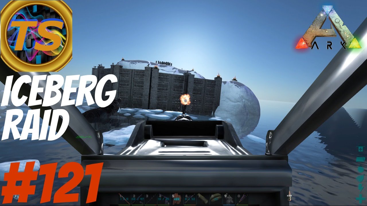 ARK Survival Evolved - "RAIDING THE ICEBERG" Part: 121 - YouTube