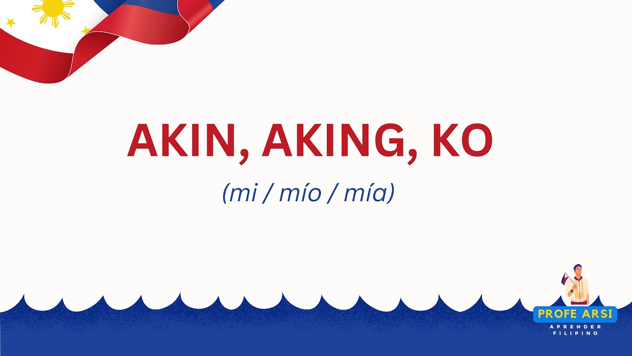 AKIN, AKING, KO ("mi, mío, mía") - Lección 18 Aprender filipino ...