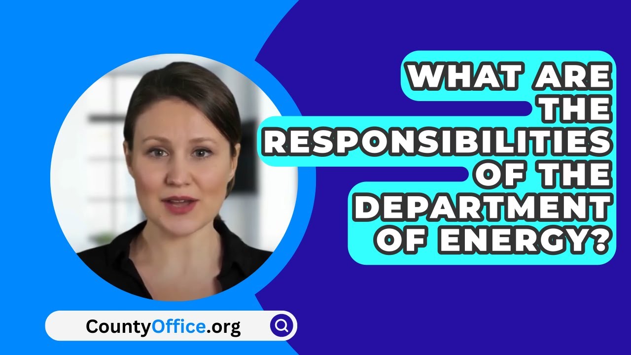 What Are The Responsibilities Of The Department Of Energy what-are-the-responsibilities-of-the-department-of-energy
