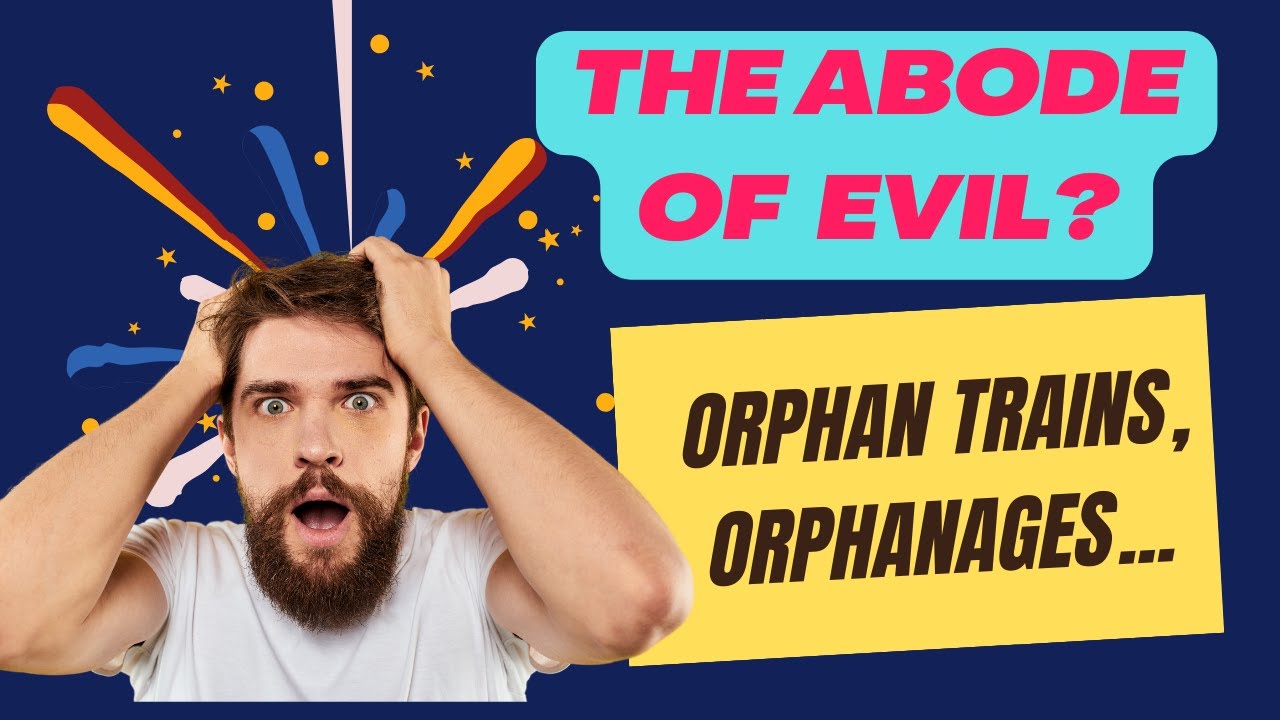 Orphan trains, orphanages...The Abode of Evil? - YouTube