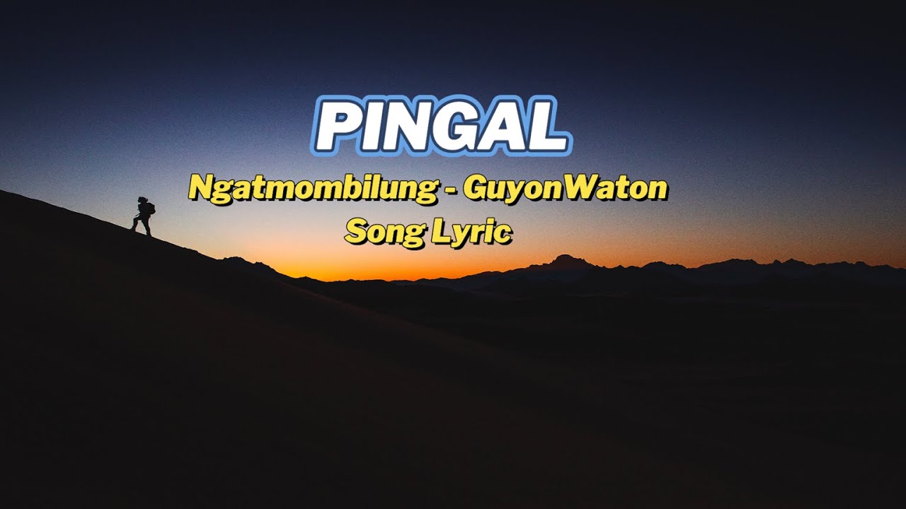 Pingal - Ngatmombilung (GuyonWaton) Song Lyric - YouTube