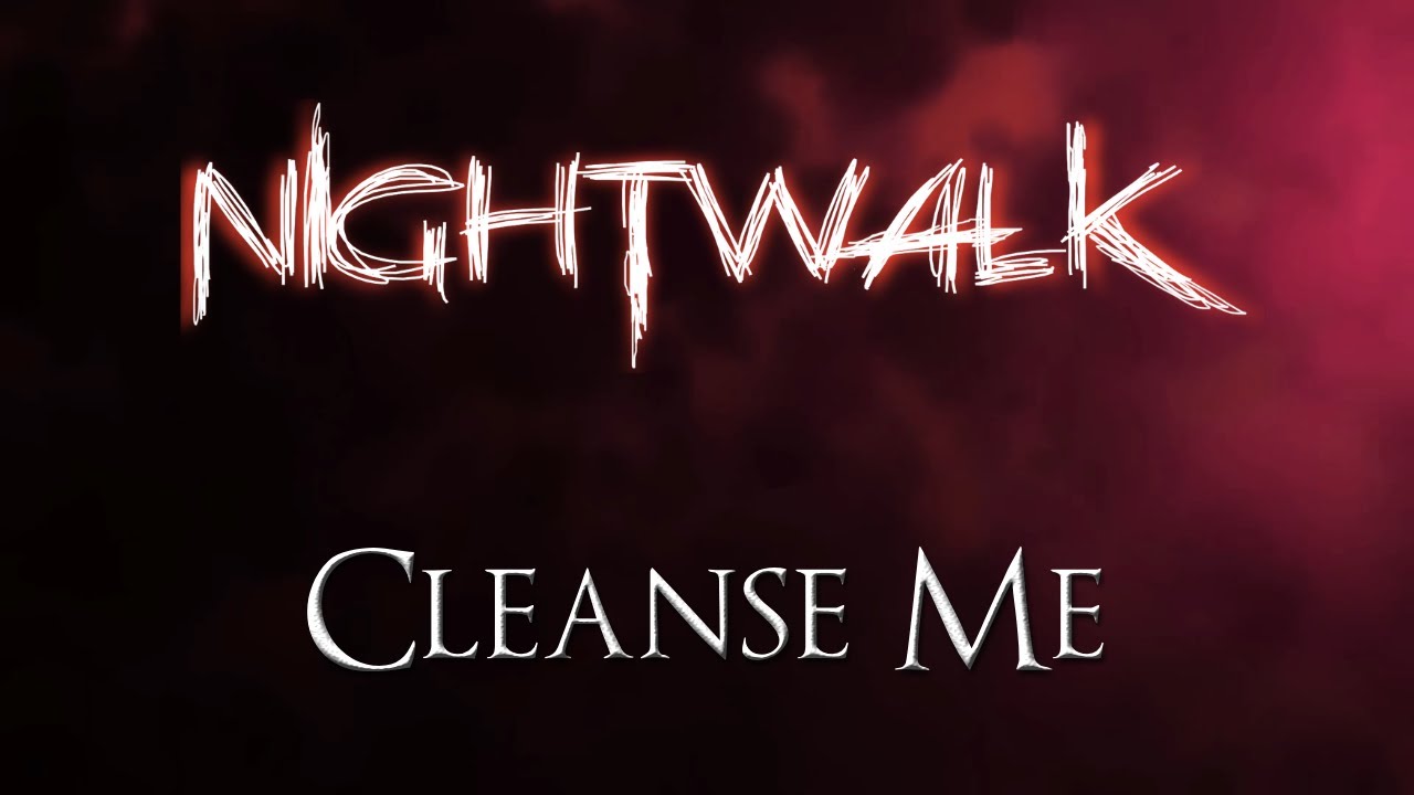 Nightwalk - Cleanse Me (Lyric Video) - YouTube