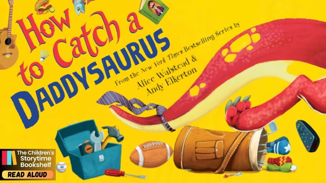 Kids Books Read Aloud: How to Catch a Daddysaurus / kid stories ...