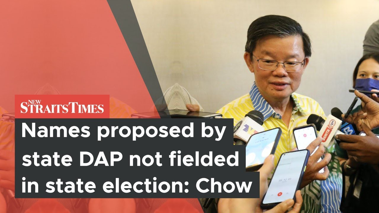 Names proposed by state DAP not fielded in state election: Chow - YouTube