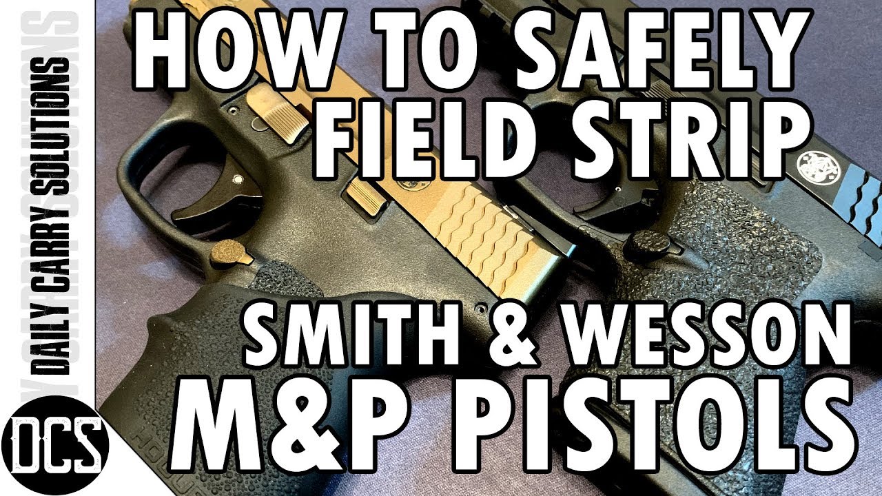 HOW TO SAFELY FIELD STRIP YOUR M&P PISTOLS (+ "No Trigger Pull" method ...