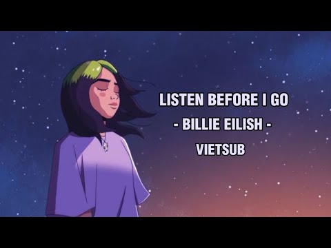 Billie Eilish - Listen Before I Go (VIETSUB) (LYRIC) - YouTube