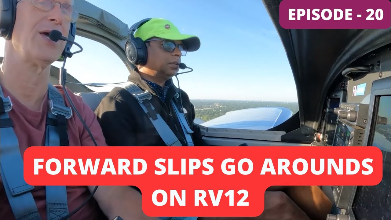 Episode 20 - Forward slips, go arounds on RV12 | Student Pilot with ...