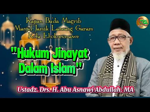 "Hukum Jinayat Dalam Islam" || Ustadz. Drs. H. Abu Asnawi Abdullah. MA ...