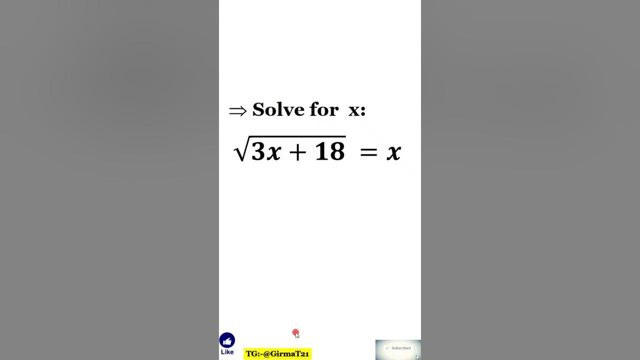√(𝟑𝒙+𝟏𝟖) =𝒙 ; Solve for x: @Girma21 - YouTube