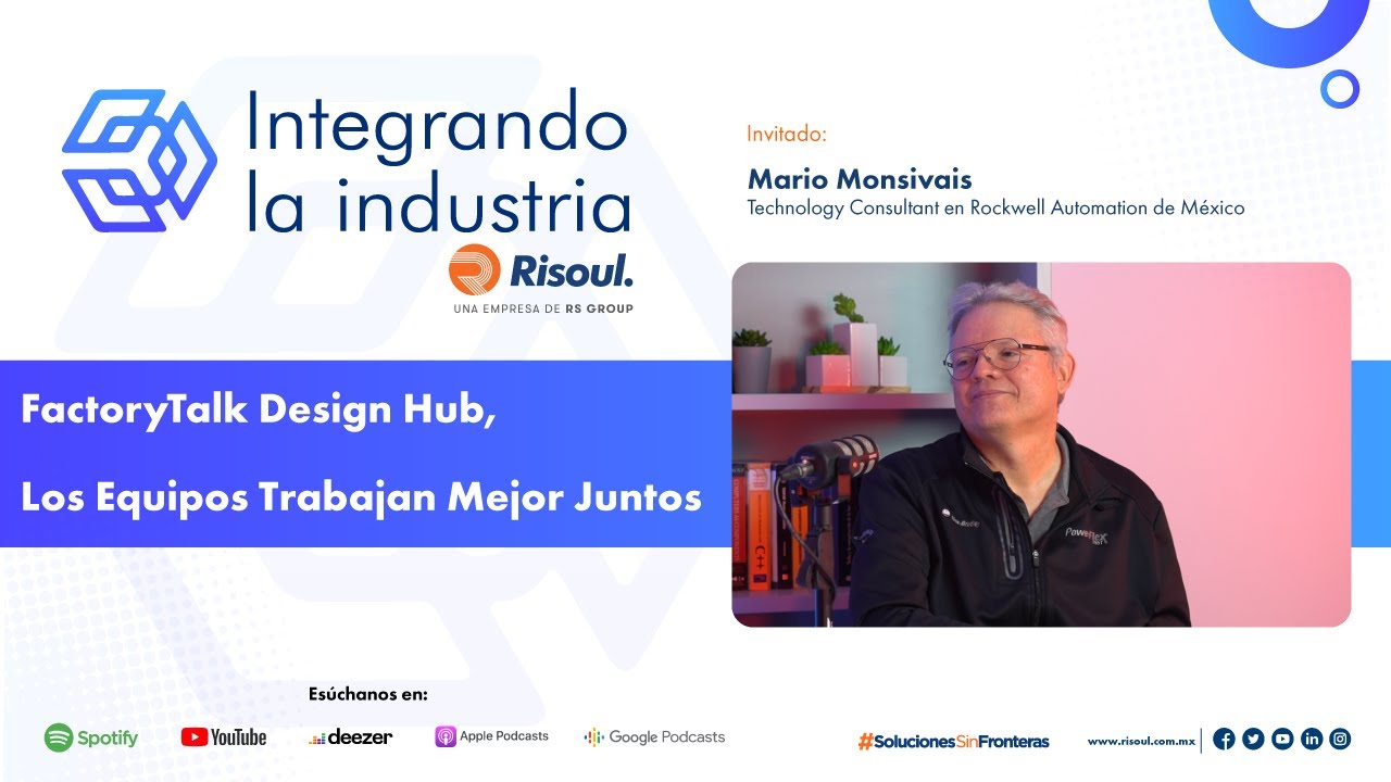 Integrando La Industria EP# 92 | FactoryTalk Design Hub, Los Equipos Trabajan Mejor Juntos ...