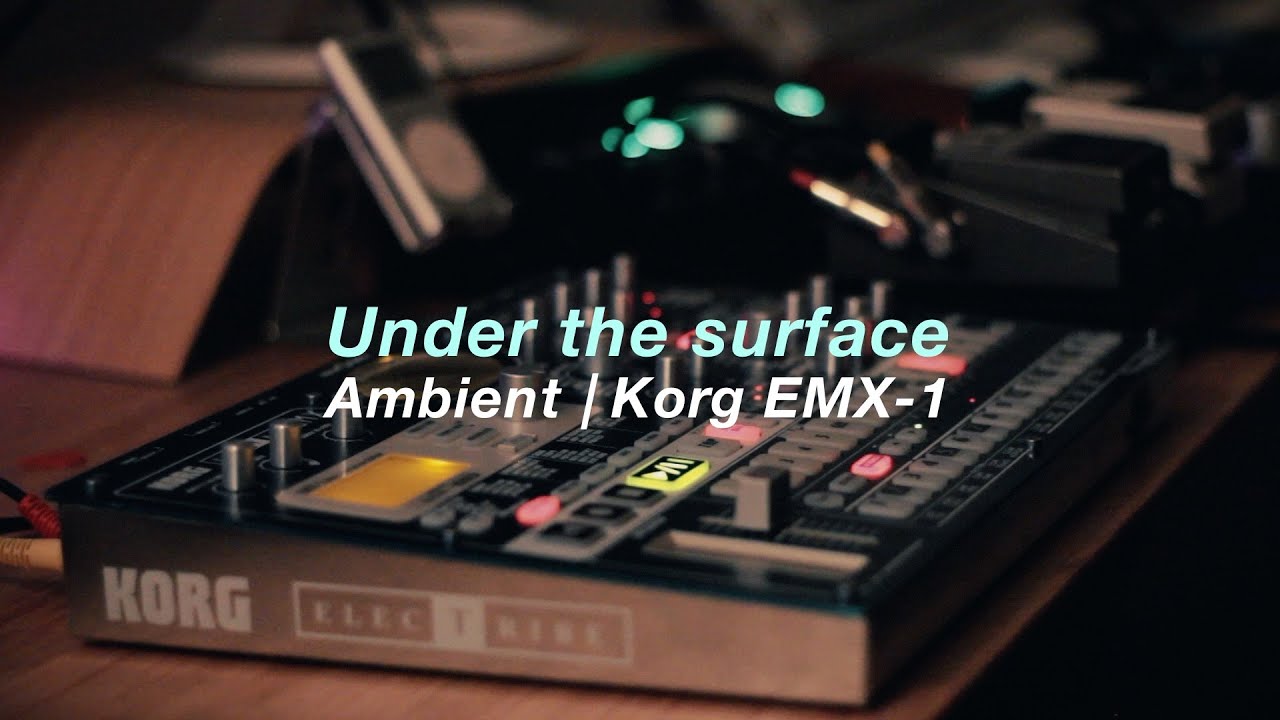Under the surface | Ambient IDM | Korg EMX-1 - YouTube