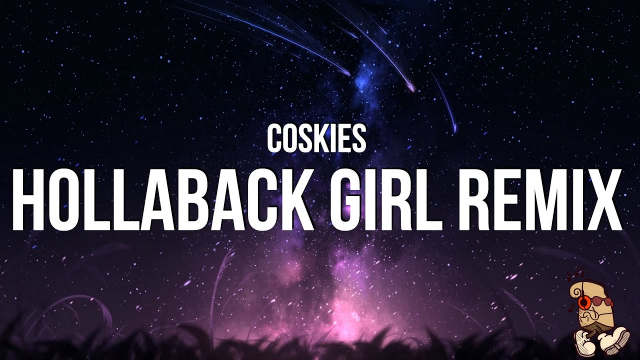 Coskies - Hollaback Girl Remix (Lyrics) "and she like to do boy stuff ...