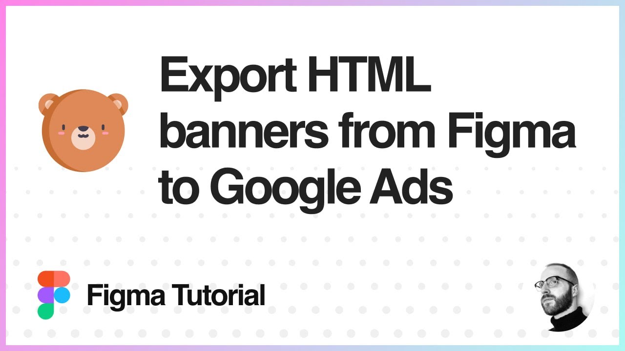 Figma Tutorial: Export Figma to HTML for Google Ads - YouTube