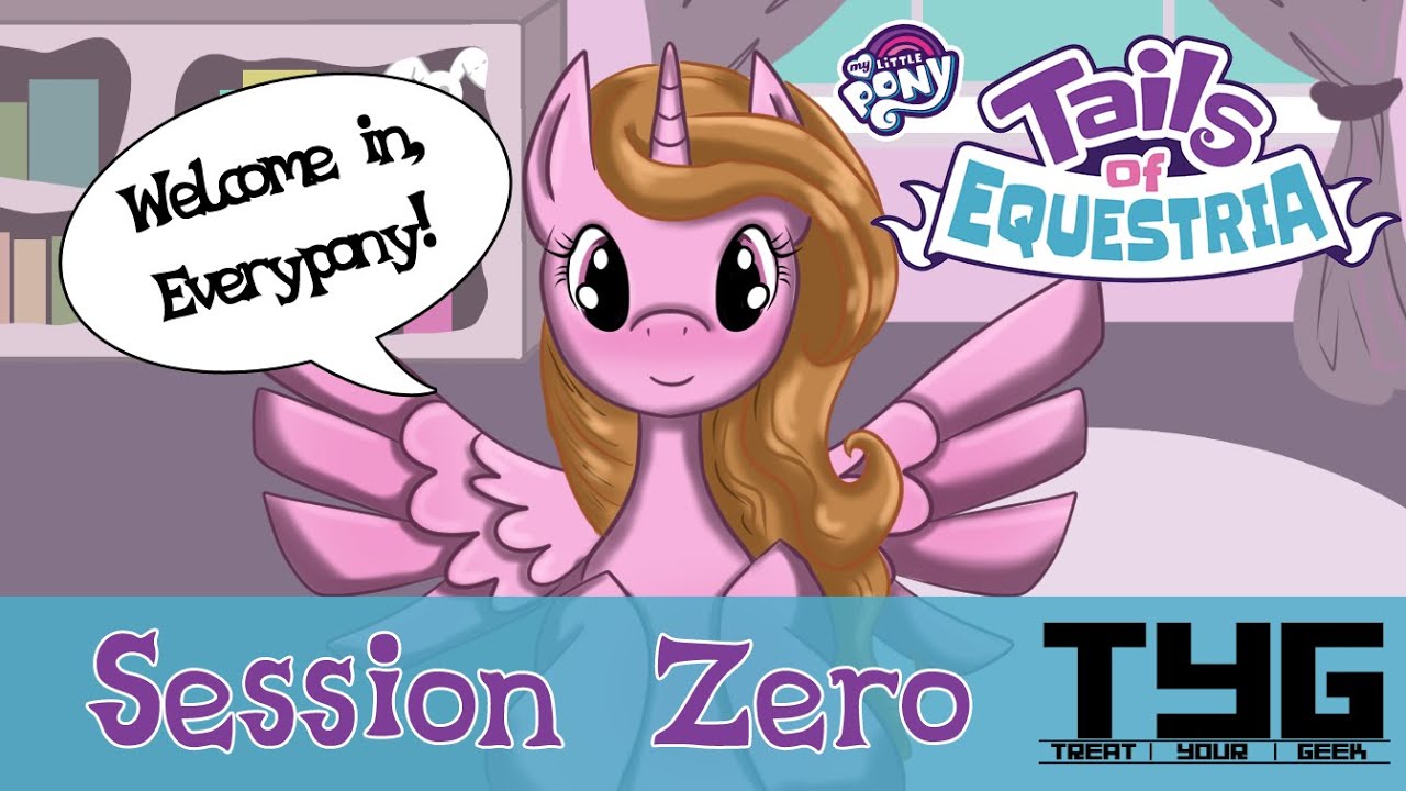 Welcome In Everypony - Session Zero My Little Pony Tails of Equestria ...