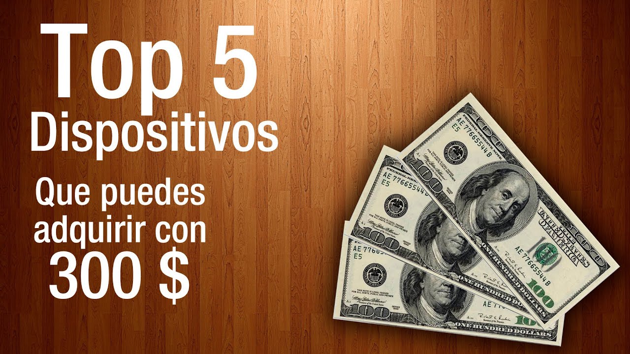 Top 5 Dispositivos Por 300 Dolares Ep 1 YouTube top-5-dispositivos-por-300-dolares-ep-1-youtube