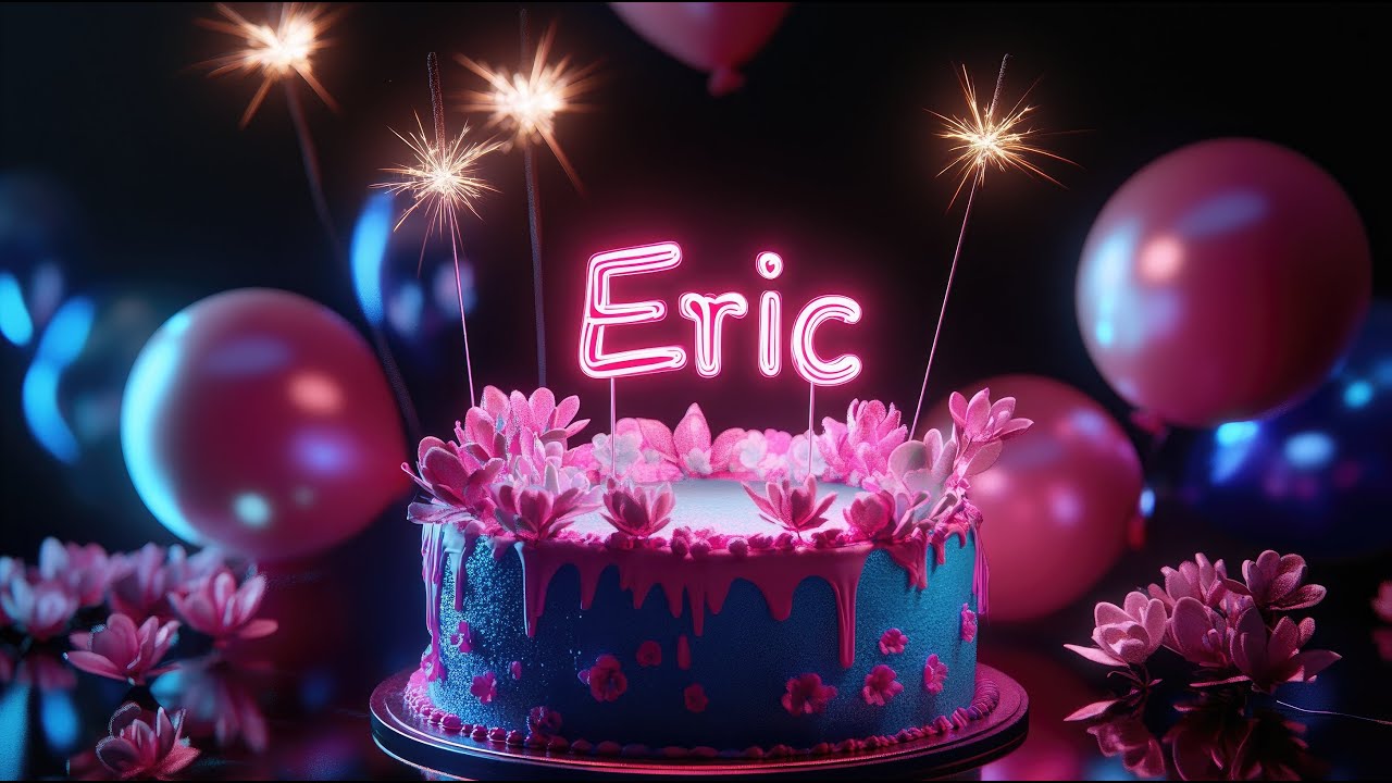 Eric Happy Birthday - Best Wishes, Love, and Songs - YouTube