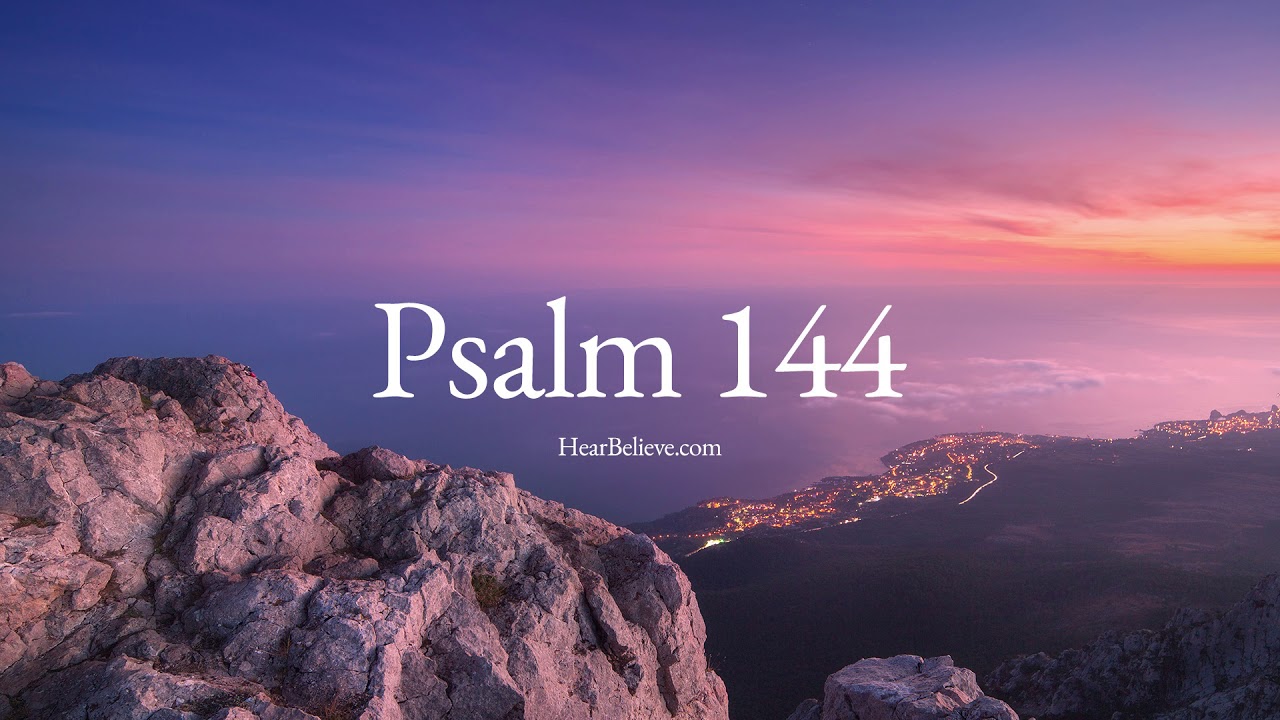 Psalm 144 ESV Scripture Reading HearBelieve YouTube