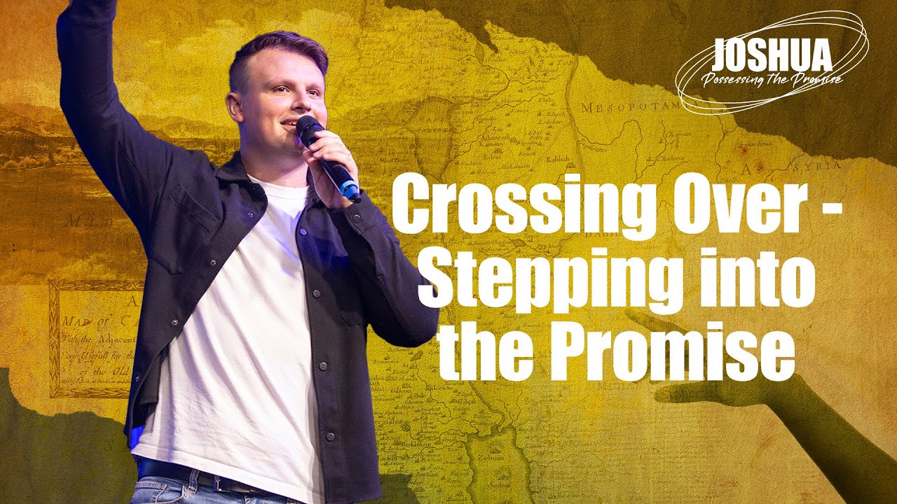 Joshua | Crossing Over - Stepping into the Promise | Luke Williams ...
