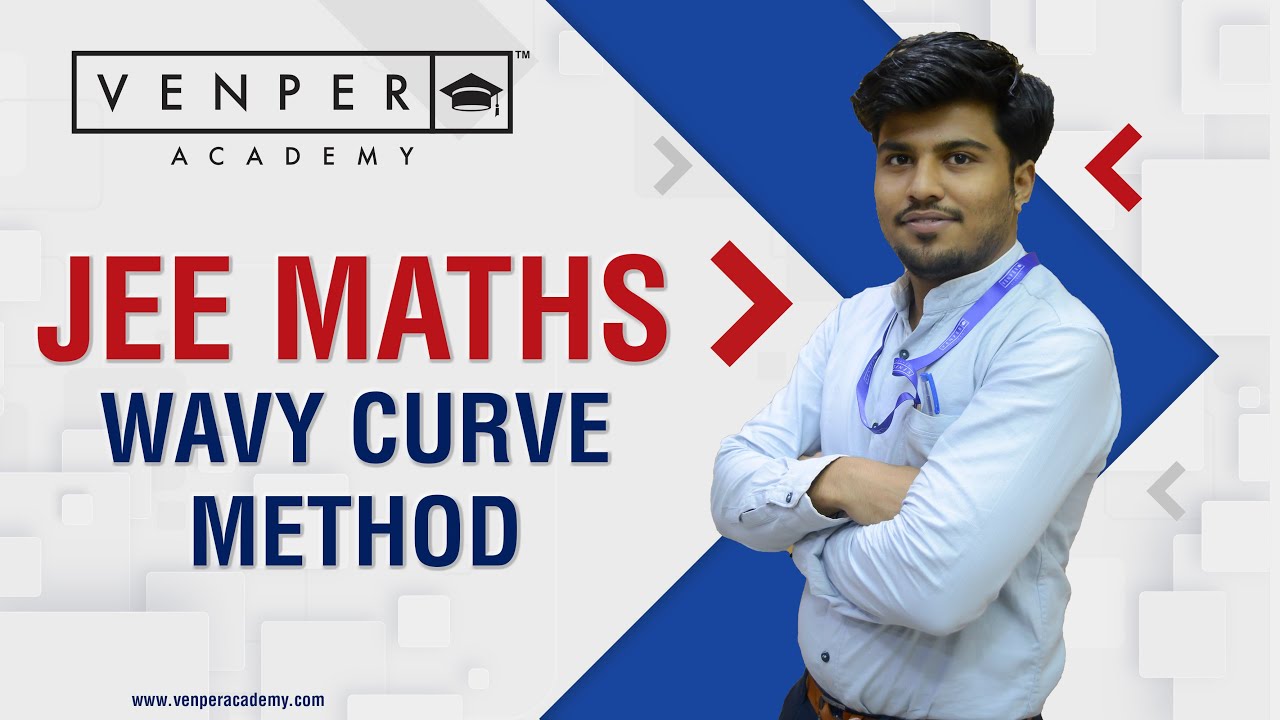 JEE Mains: Wavy Curve Method Lecture | Venper academy | IIT JEE ...