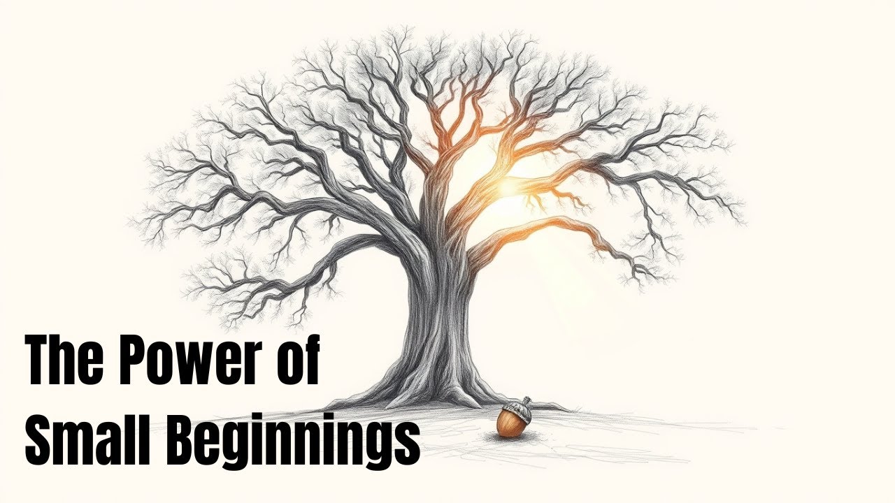 The Power of Small Beginnings - YouTube