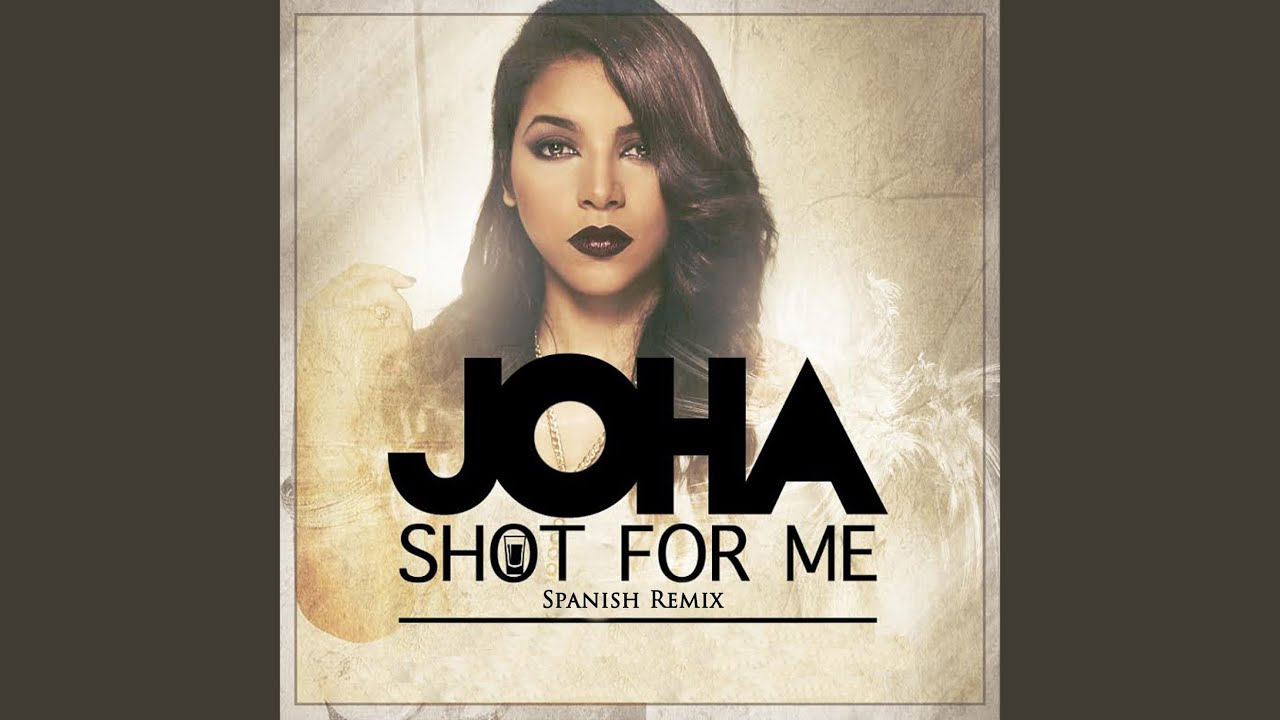 Shot for Me (Spanish Remix) - Joha | Shazam