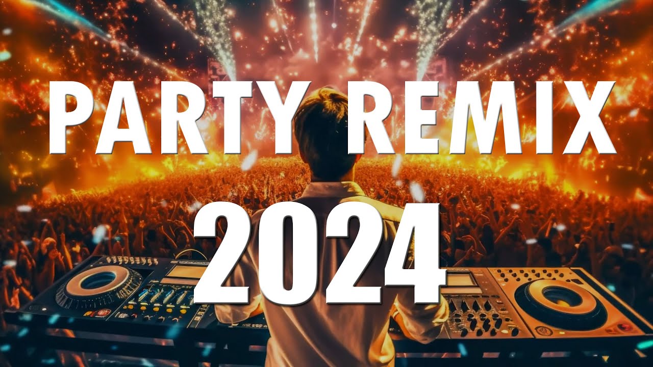 DANCE PARTY 2024 🔥 Mashups & Remixes Of Popular Songs 🔥 DJ Remix Club ...