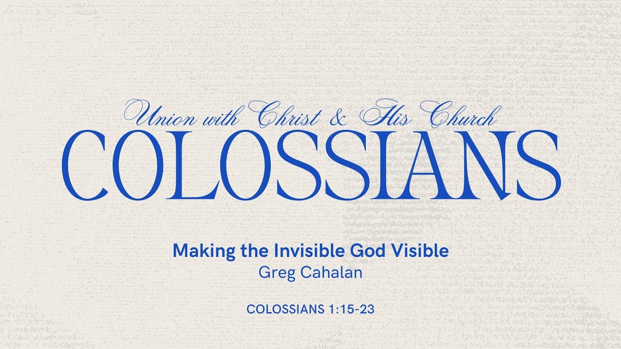 Union with Christ and His Church, Part 2 - Making the Invisible God ...