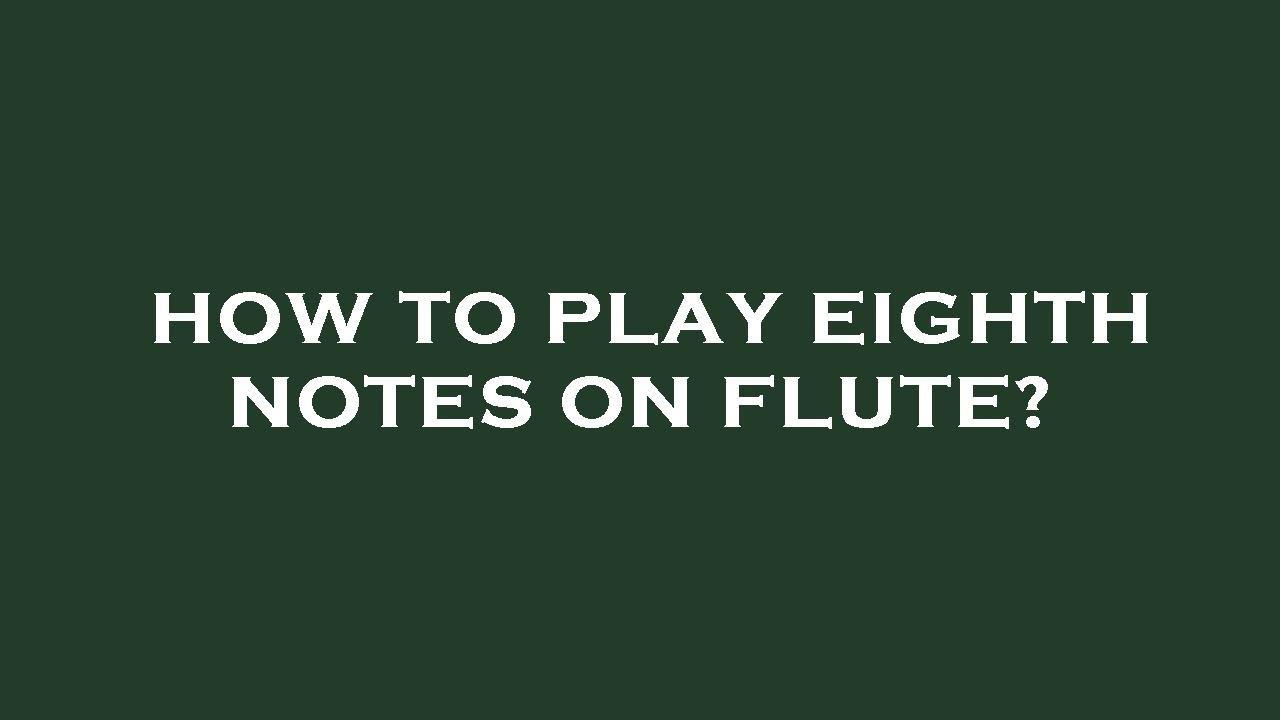 How to play eighth notes on flute? - YouTube
