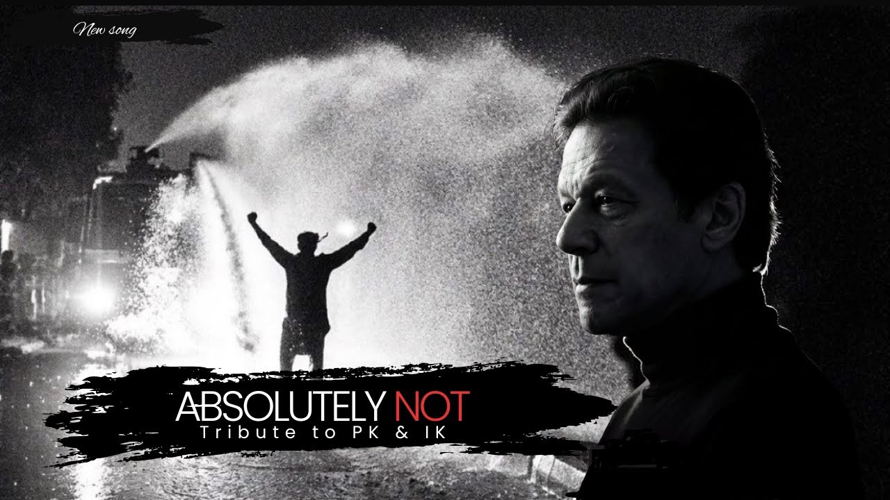 "ABSOLUTELY NOT" | Tribute to Imran Khan | Tribute to PK & IK - YouTube