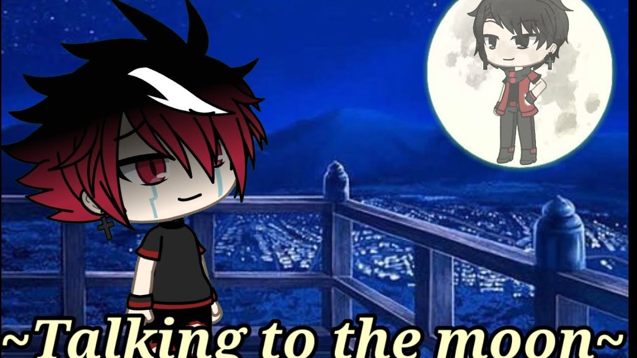Talking to the moon- gacha life - YouTube